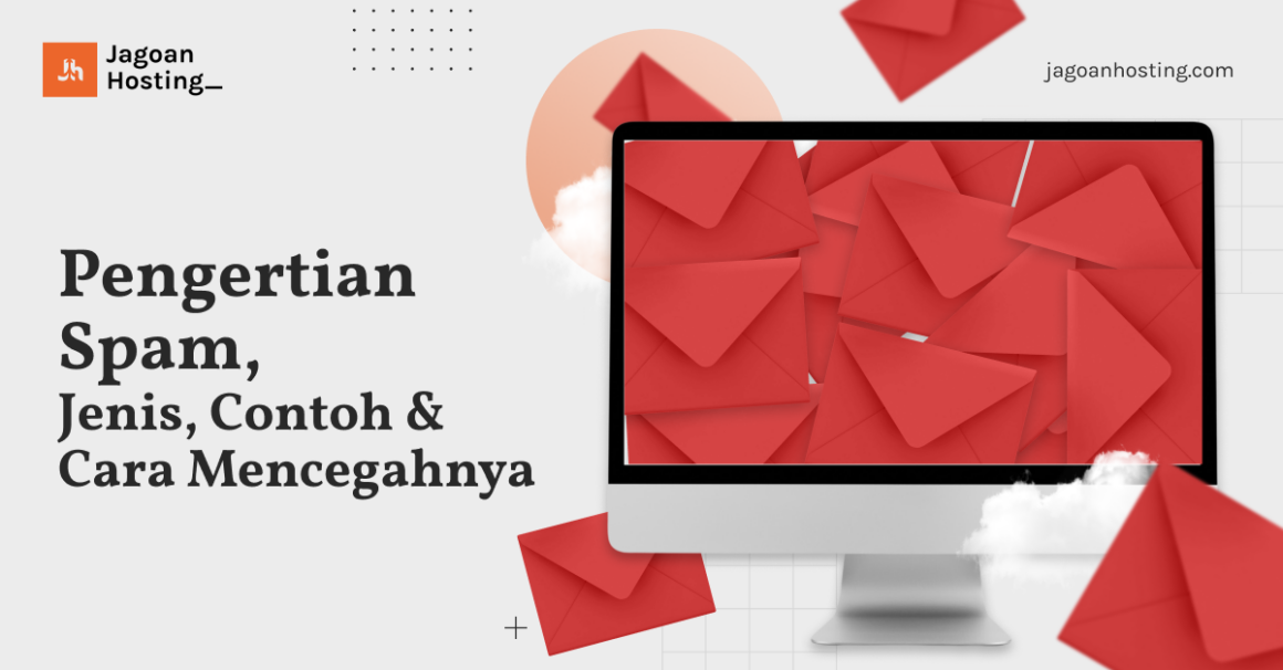 Spam - Pengertian, Jenis, Contoh & Cara Mencegahnya