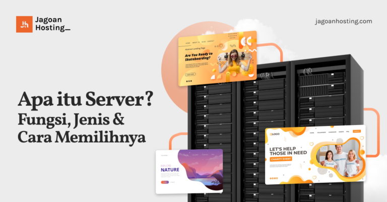 Apa itu Server? Fungsi, Jenis & Cara Memilihnya