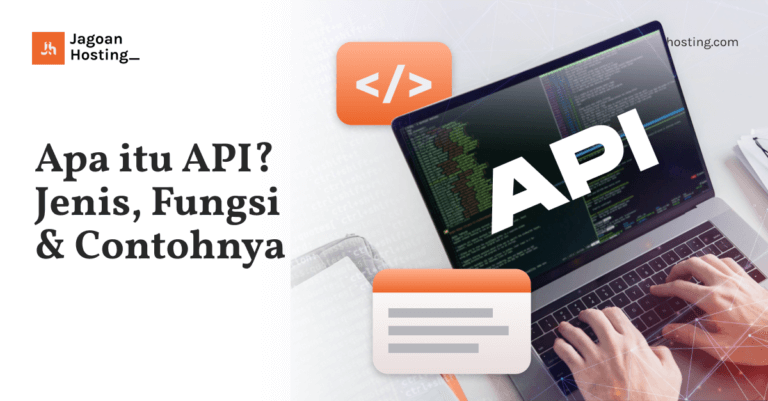 Apa itu API? Jenis, Fungsi & Contohnya