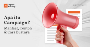 Apa itu Campaign? Manfaat, Contoh & Cara Buatnya