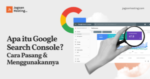 Apa itu Google Search Console? Cara Pasang & Menggunakannya