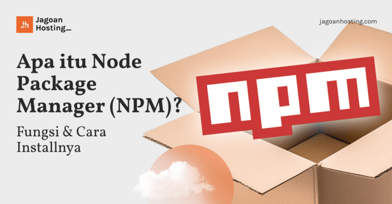 Apa itu Node Package Manager (NPM)? Fungsi & Cara Installnya