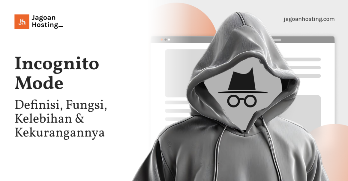 Incognito Mode - Definisi, Fungsi, Kelebihan & Kekurangannya