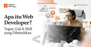 Apa itu Web Developer? Tugas, Gaji & Skill yang Dibutuhkan