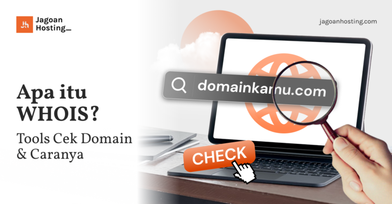 Apa itu WHOIS? Tools Cek Domain & Cara Ceknya