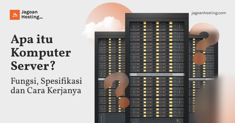Apa itu Komputer Server? Fungsi, Spesifikasi dan Cara Kerjanya