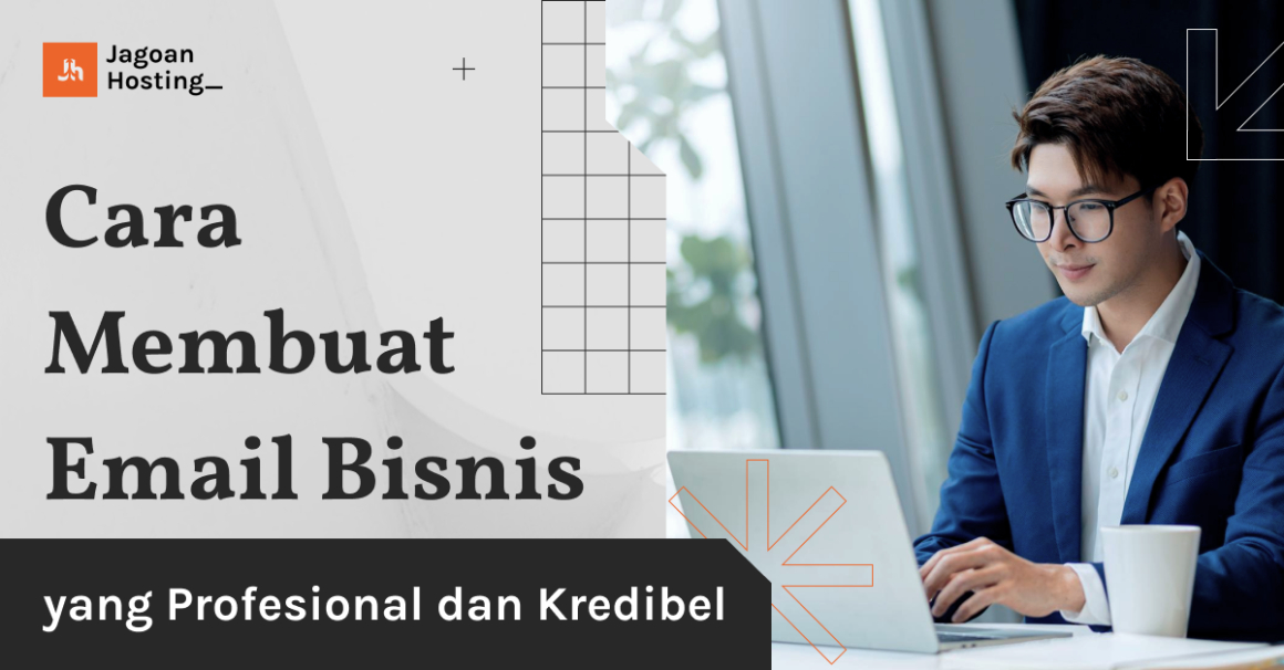 Cara Membuat Email Bisnis yang Profesional dan Kredibel