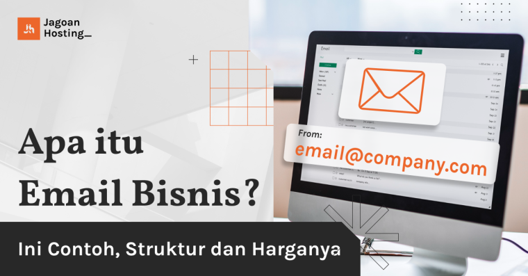 Apa itu Email Bisnis? Ini Contoh, Struktur, dan Harganya