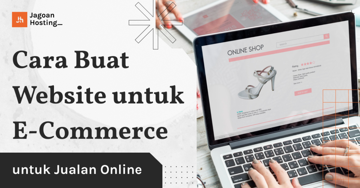 Cara Membuat Website E-Commerce: 6 Langkah Jualan Online