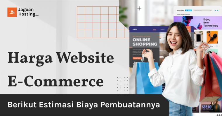 Harga Pembuatan Website Ecommerce, Berikut Estimasinya