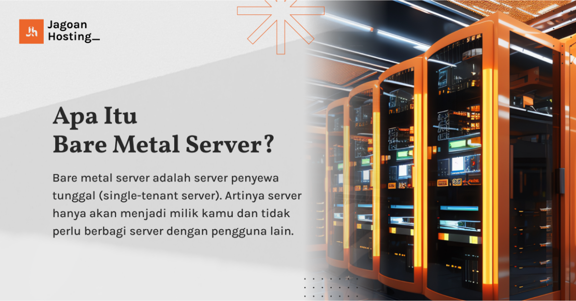 Apa itu Bare Metal Server? Ini Kelebihan dan Rekomendasinya