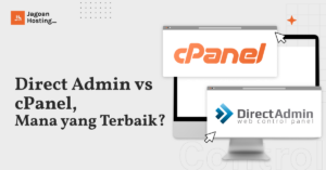 Perbedaan DirectAdmin vs cPanel, Mana yang terbaik?