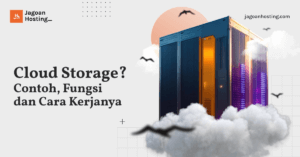 Apa itu Cloud Storage? Contoh, Fungsi dan Cara Kerjanya