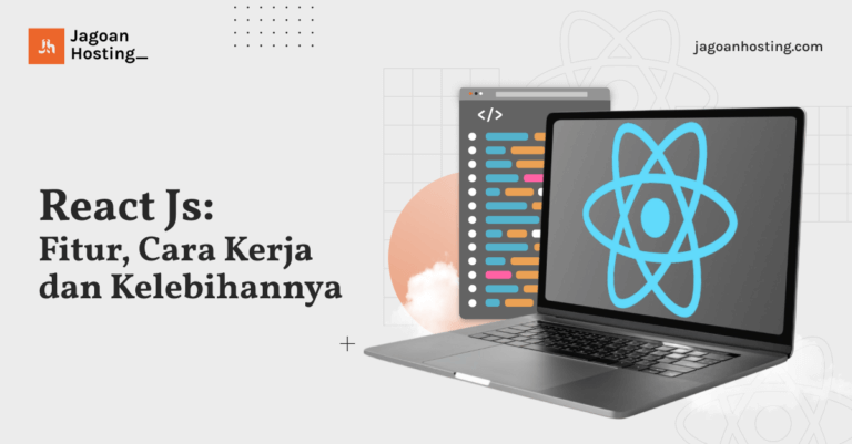 Apa itu React JS? Fitur, Kelebihan dan Cara Kerjanya