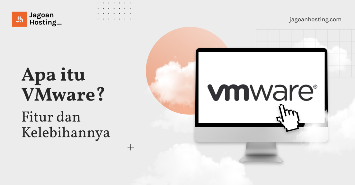 Apa itu VMware? Fitur, Cara Kerja, dan Kelebihannya