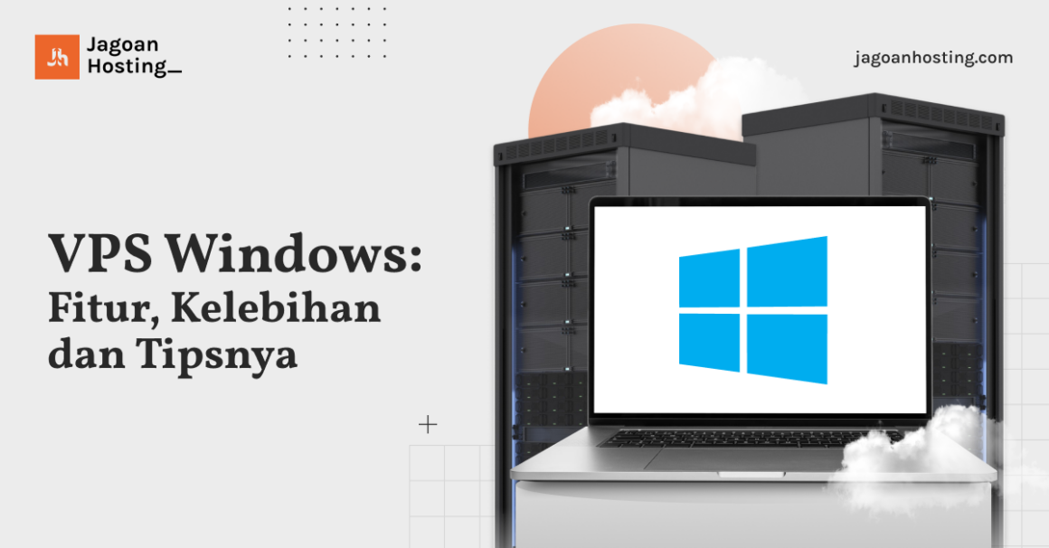 Apa itu VPS Windows? Ini Kelebihan dan Tips Memilihnya