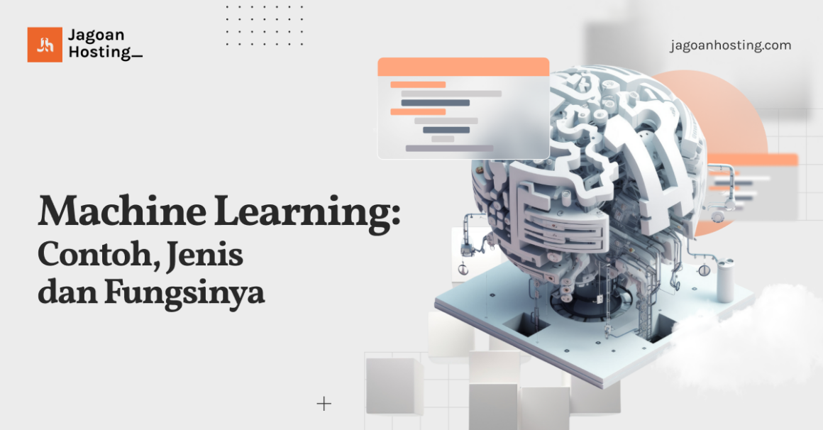 Machine Learning: Contoh, Metode, Cara Kerja, Jenis & Fungsinya