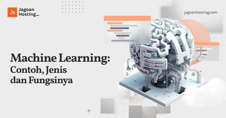 Machine Learning: Contoh, Metode, Cara Kerja, Jenis & Fungsinya