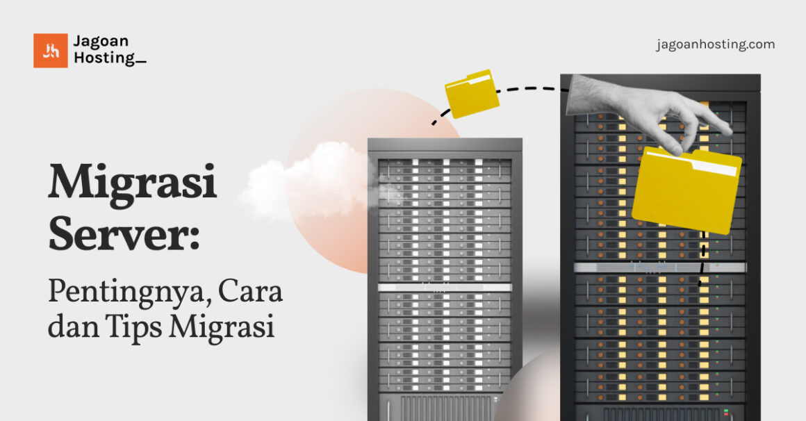 Migrasi Server: Pentingnya, Cara dan Tips Migrasi
