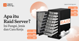 Apa itu RAID Server? Ini Fungsi, Jenis dan Cara Kerja