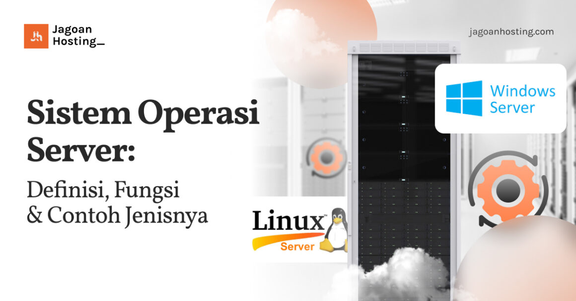Sistem Operasi Server: Definisi, Fungsi dan Contoh Jenisnya