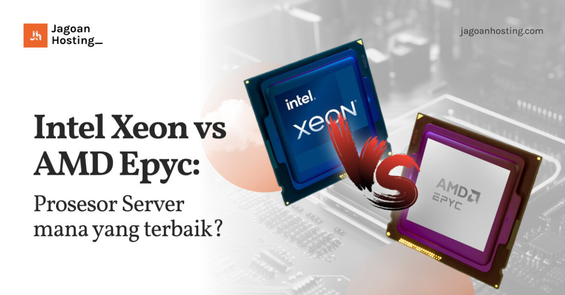 Intel Xeon vs AMD Epyc: Prosesor Server Mana yang Terbaik?