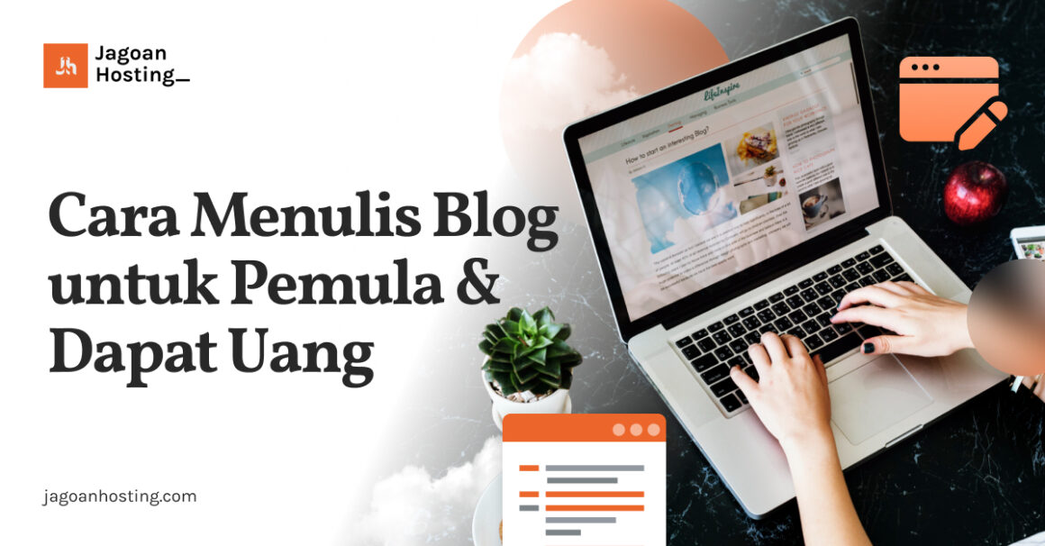 7+ Cara Menulis Blog untuk Pemula & Dapat Uang