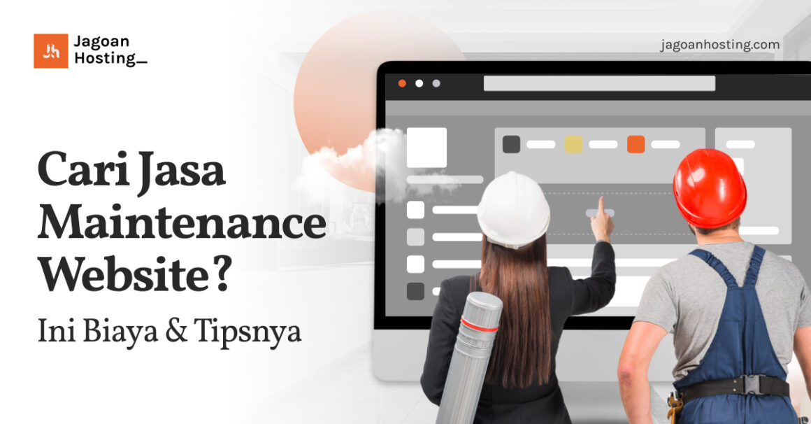 Cari Jasa Maintenance Website? Ini Biaya & Tipsnya