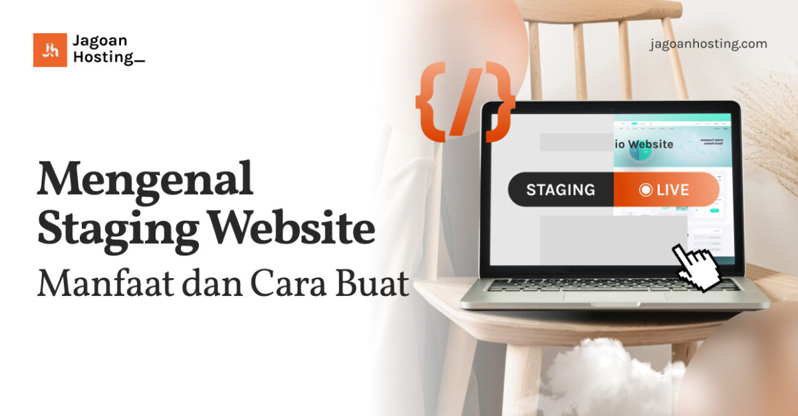 Staging Website: Penjelasan, Manfaat, Cara Buat