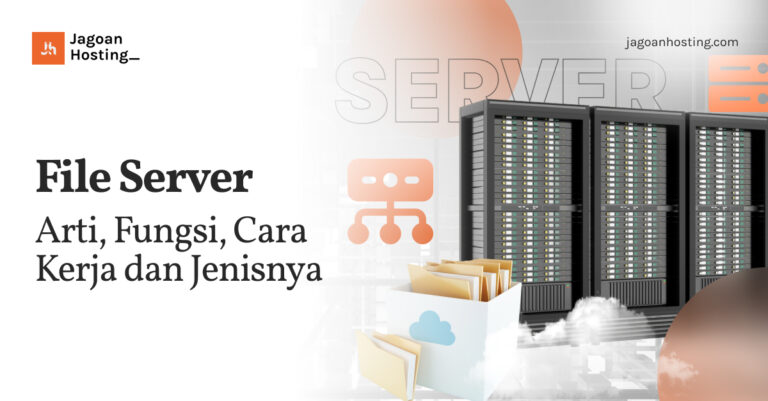 File Server: Arti, Fungsi, Cara Kerja dan Jenisnya