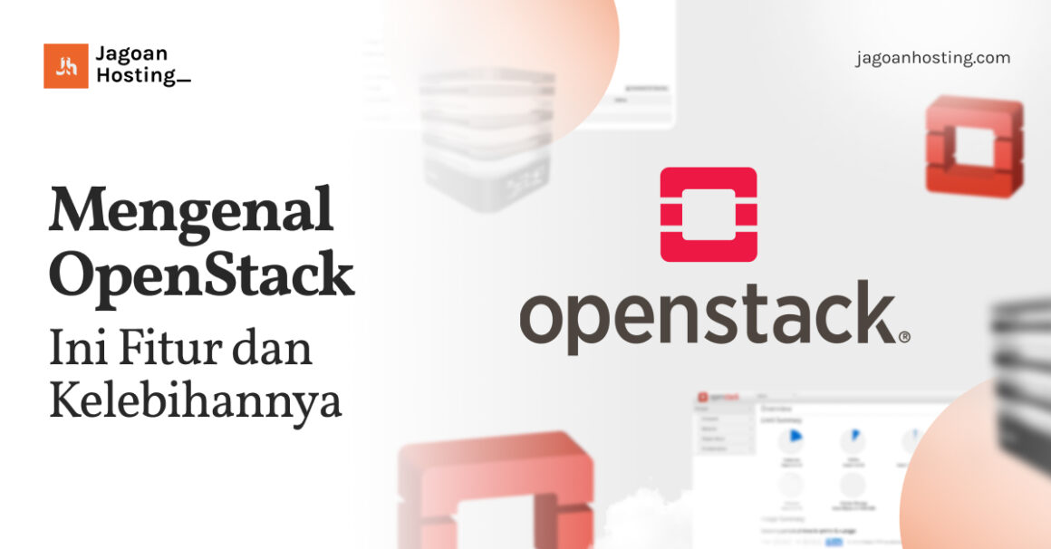 Mengenal OpenStack, Ini Fitur dan Kelebihannya