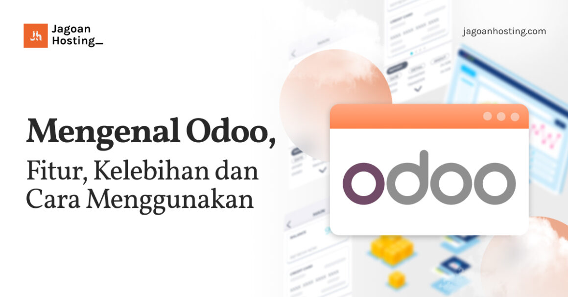 Mengenal Odoo, Fitur, Kelebihan dan Cara Menggunakan