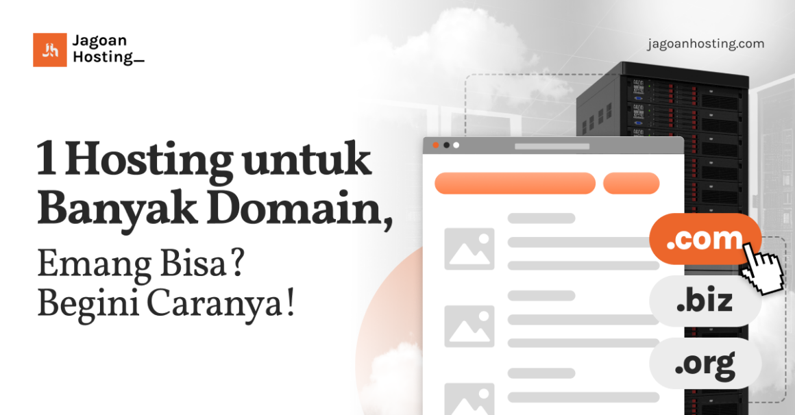 1 Hosting untuk Banyak Domain, Emang Bisa? Begini Caranya!