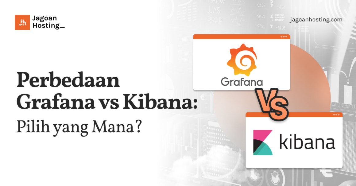 Perbedaan Grafana vs Kibana: Pilih yang Mana?