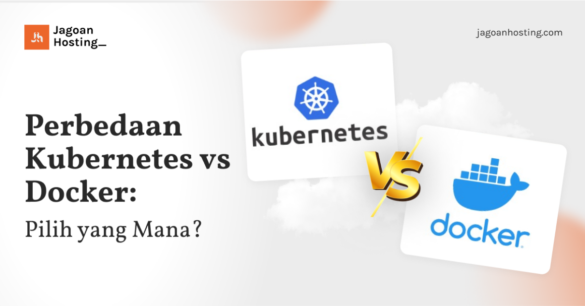 Perbedaan Kubernetes vs Docker: Pilih yang Mana?