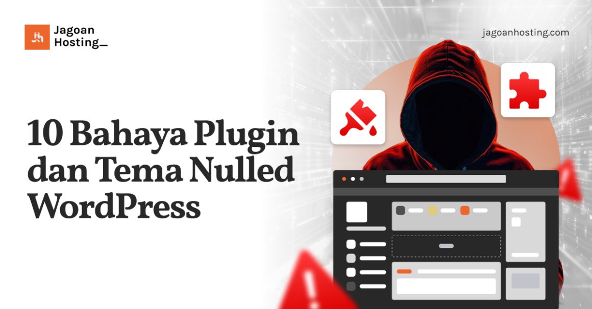 Ketahui 10 Bahaya Plugin dan Tema Nulled WordPress