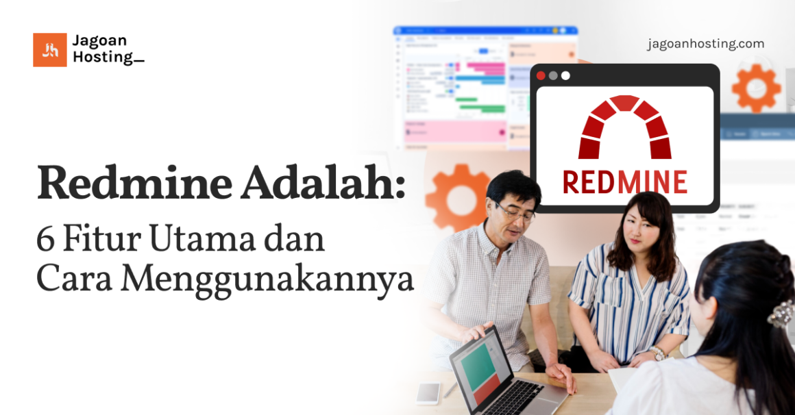 Mengenal Redmine: Fitur Utama dan Cara Menggunakannya