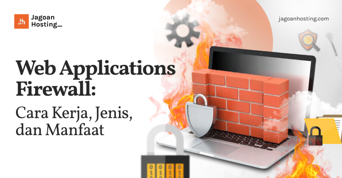 Web Applications Firewall: Cara Kerja, Jenis, dan Manfaat