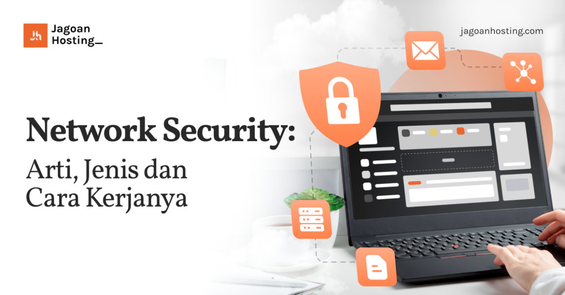 Network Security: Arti, Jenis dan Cara Kerjanya