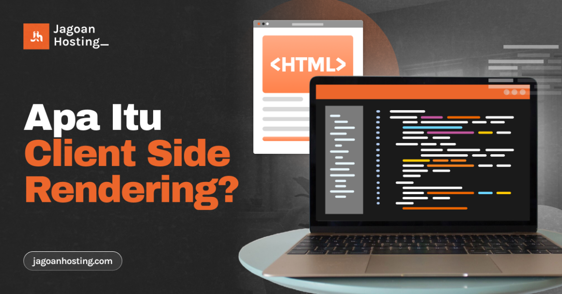 Client Side Rendering (CSR): Arti, Kelebihan & Tips Loading Cepat!