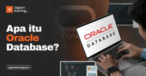 Apa itu Oracle Database? Ini Fitur dan Manfaatnya!