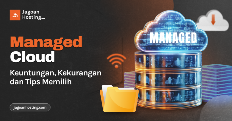 Managed Cloud: Fitur, Keuntungan dan Tips Memilih