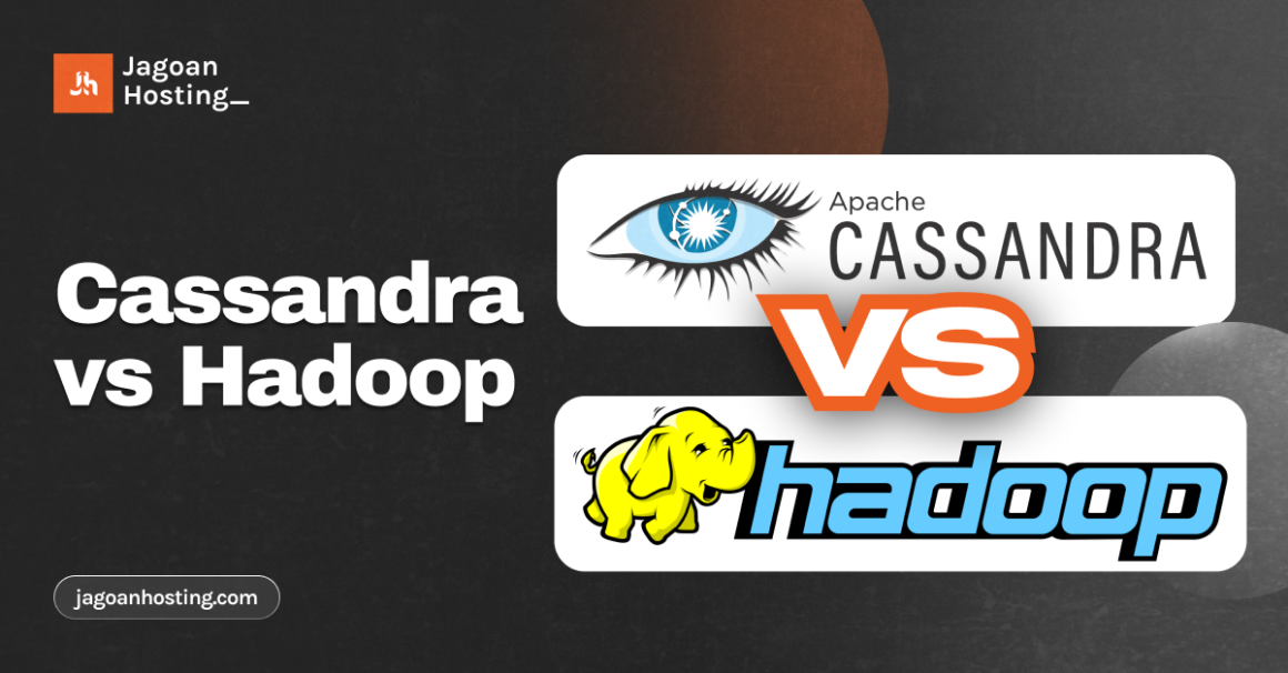 Cassandra vs Hadoop: Harus Pilih yang Mana Ya?