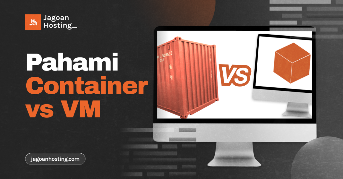 Container vs VM: Perbedaannya dan Bagaimana Cara Keduanya