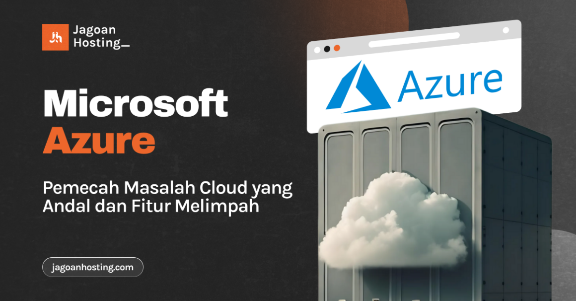Microsoft Azure: Fitur, Kelebihan dan Alternativenya