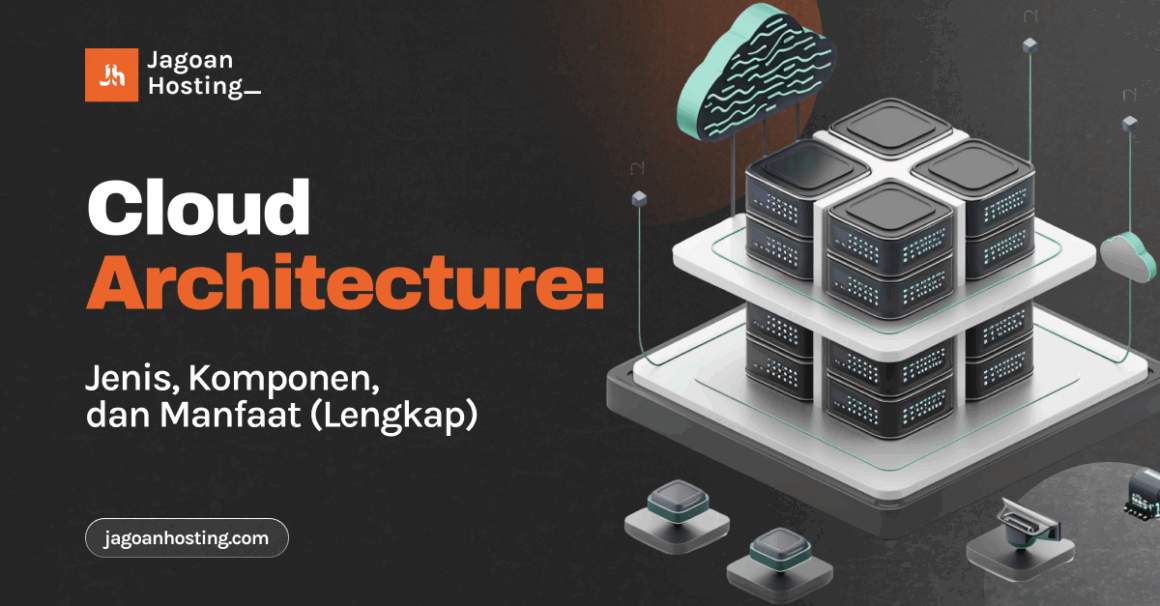 Cloud Architecture: Jenis, Komponen, dan Manfaat (Lengkap)