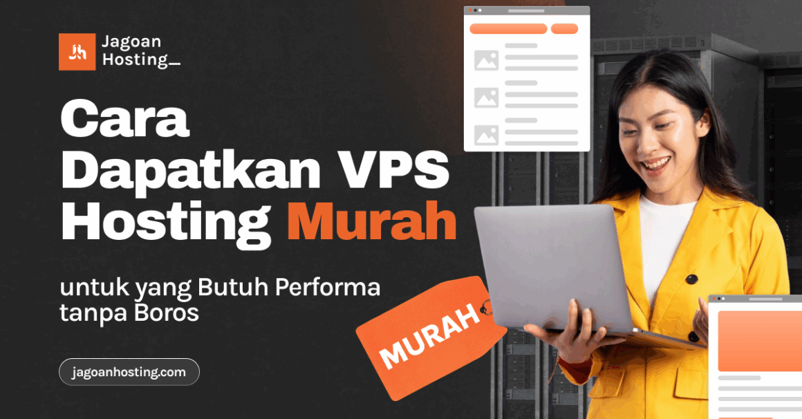Cara Dapatkan VPS Hosting Murah dengan Performa yang Cepat