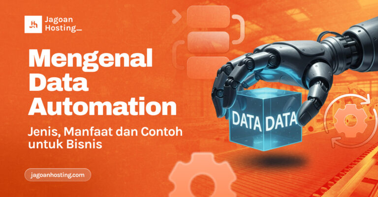 Mengenal Data Automation: Jenis, Manfaat dan Contoh untuk Bisnis