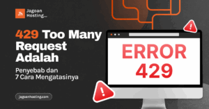 429 Too Many Request : Penyebab dan 7 Cara Mengatasinya