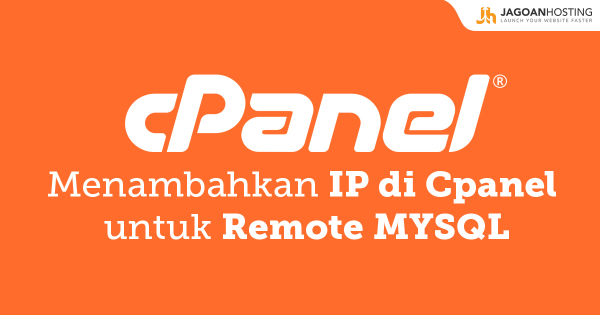Tutorial Menambahkan IP di Cpanel untuk Remote MYSQL Tutorial Menambahkan IP di Cpanel untuk Remote MYSQL